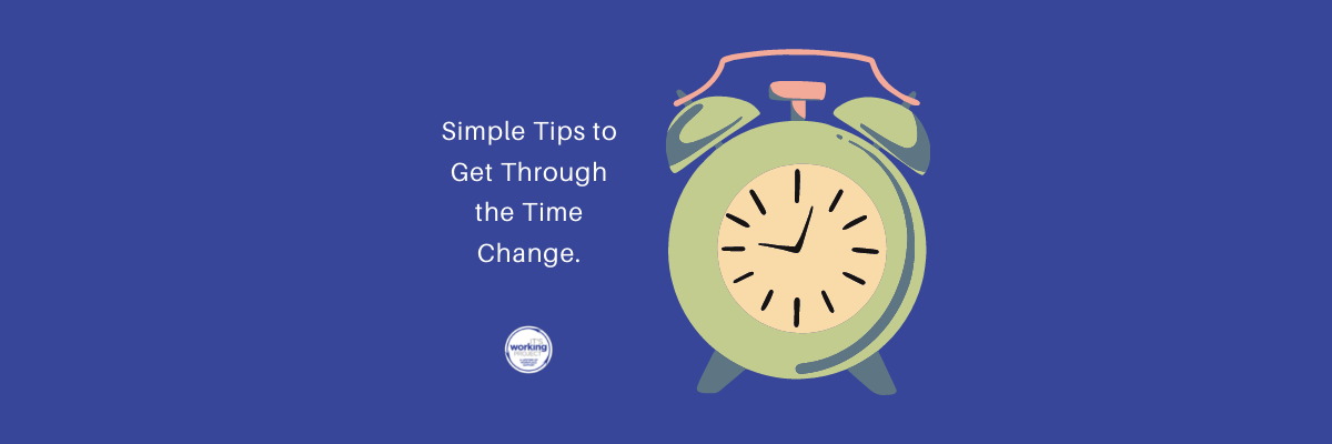 Simple Tips to Get Through the Time Change - It's Working Project